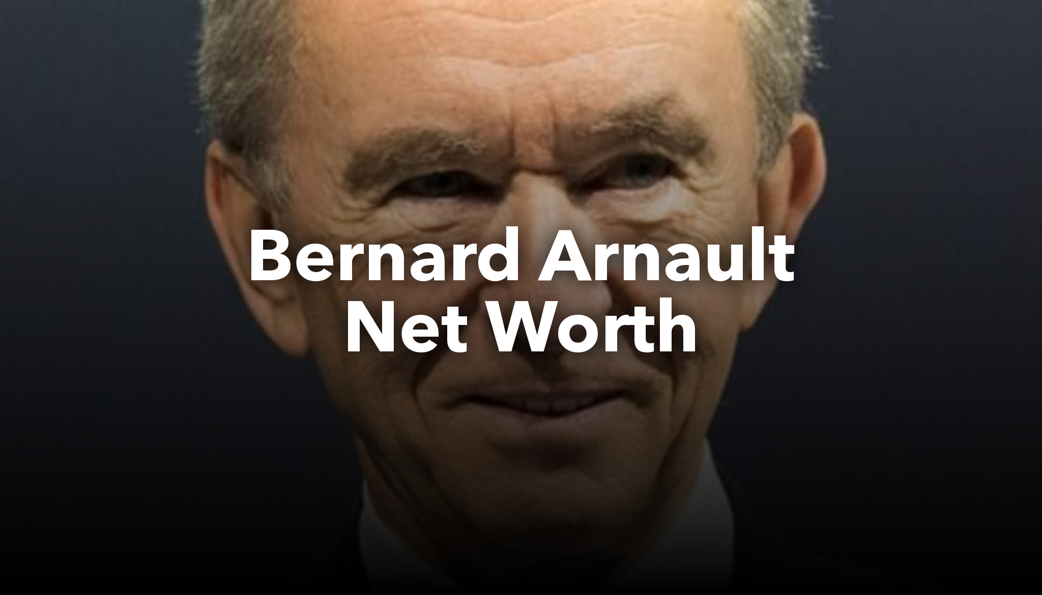 Bernard Arnault Net Worth | nichesss